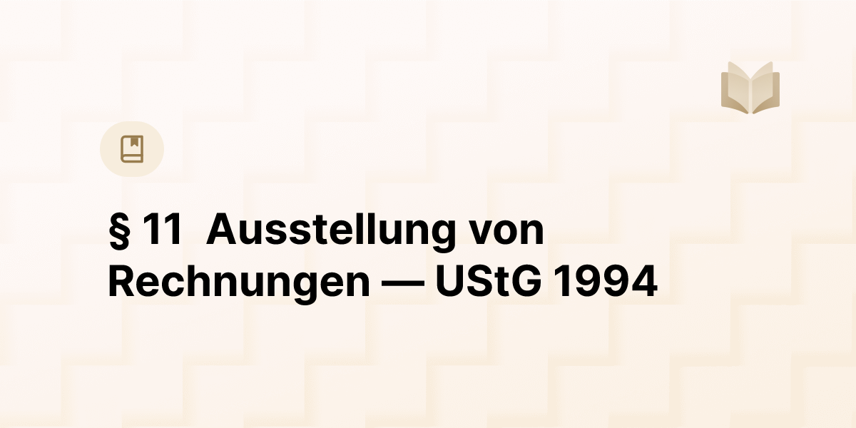 § 11 Ausstellung von Rechnungen — UStG 1994 | GesetzeFinden.at