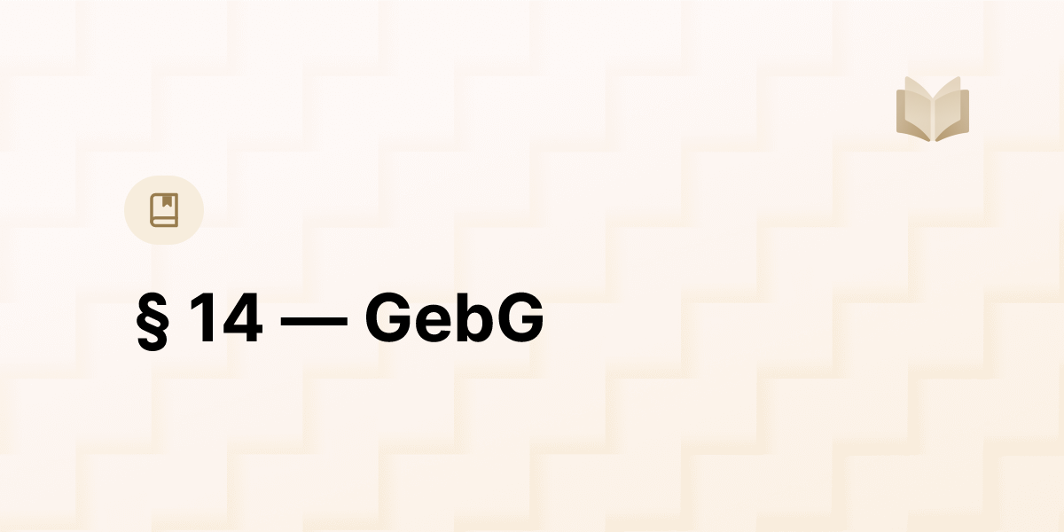 § 14 — GebG | GesetzeFinden.at