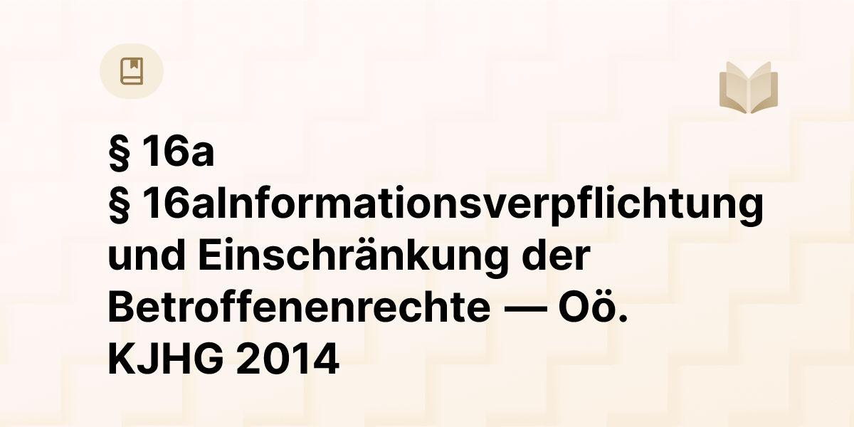 § 16a § 16aInformationsverpflichtung und Einschränkung der ...