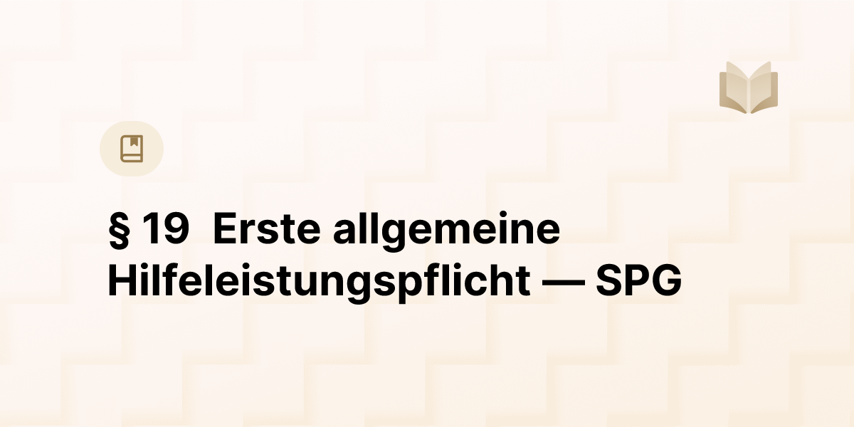 § 19 Erste allgemeine Hilfeleistungspflicht — SPG | GesetzeFinden.at