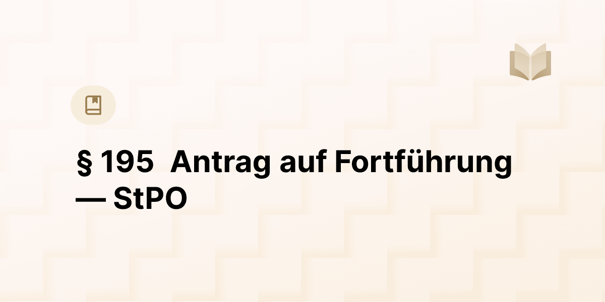 § 195 Antrag auf Fortführung — StPO | GesetzeFinden.at