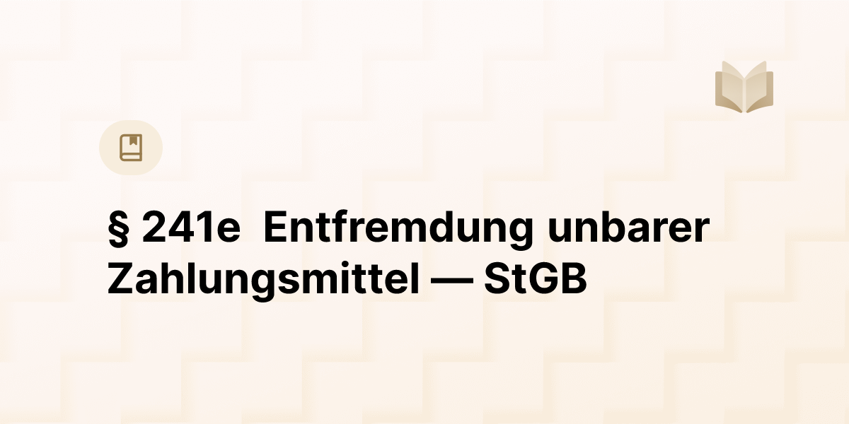 § 241e Entfremdung unbarer Zahlungsmittel — StGB | GesetzeFinden.at
