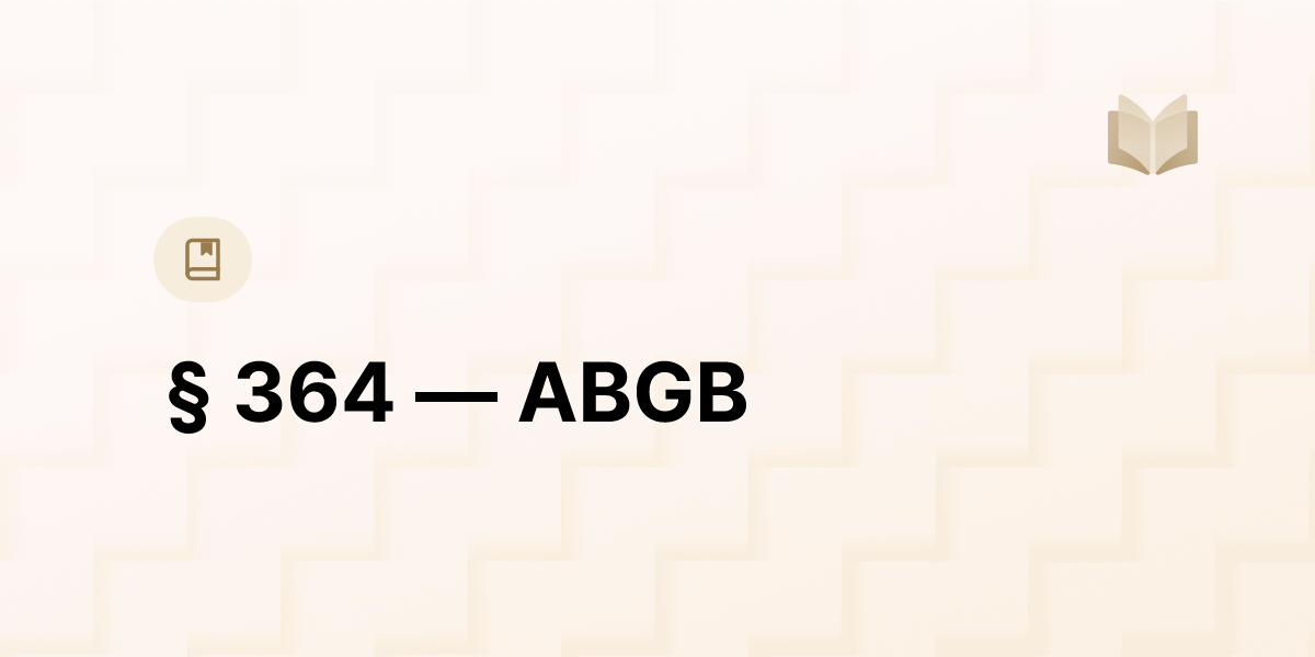 § 364 — ABGB | GesetzeFinden.at