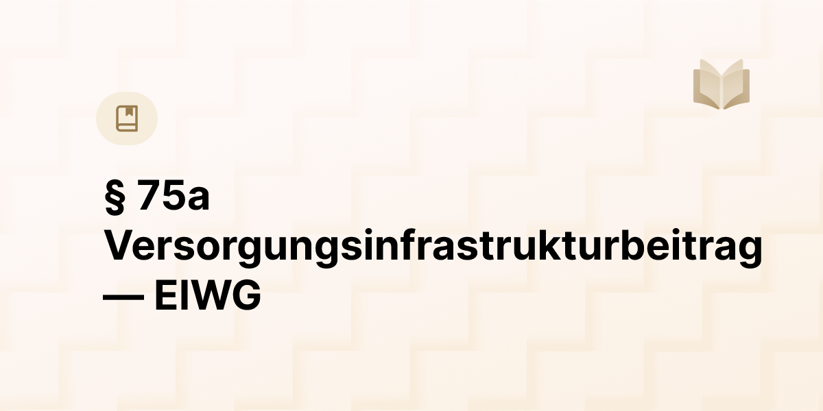 § 75a Versorgungsinfrastrukturbeitrag — ElWG | GesetzeFinden.at