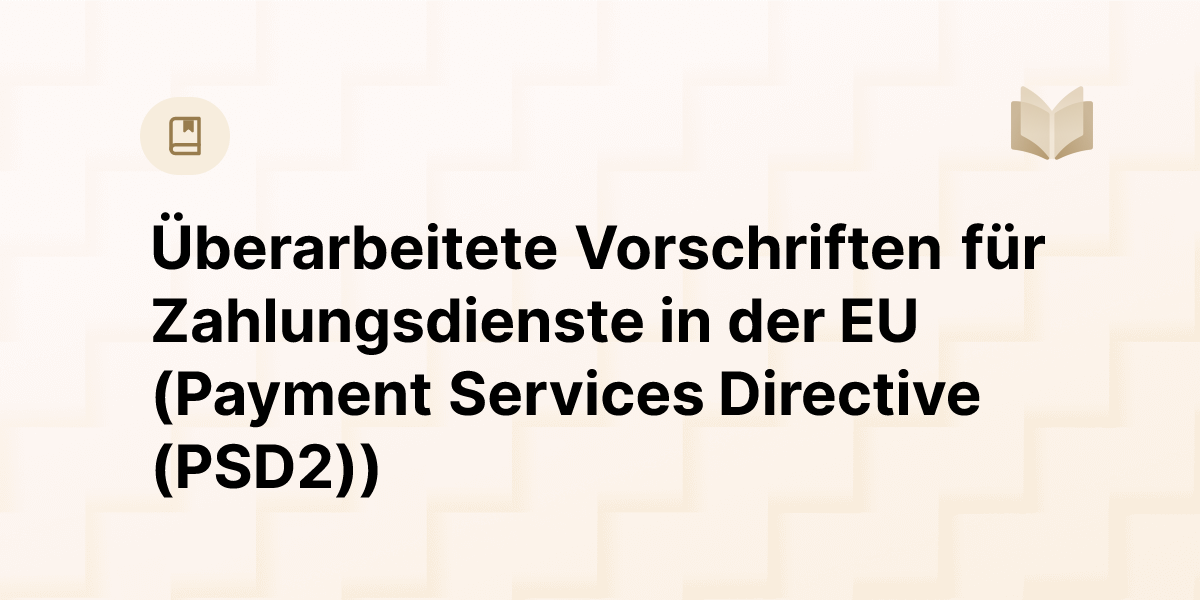 Überarbeitete Vorschriften für Zahlungsdienste in der EU (Payment Services Directive (PSD2 ...