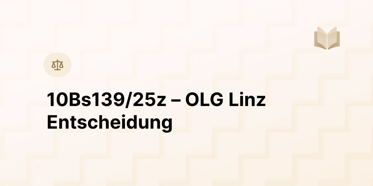 10Bs139/25z – OLG Linz Entscheidung | GesetzeFinden.at