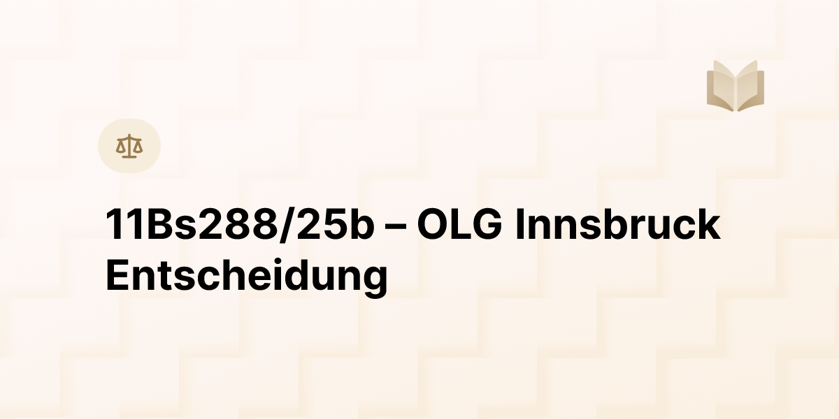 11Bs288/25b – OLG Innsbruck Entscheidung | GesetzeFinden.at