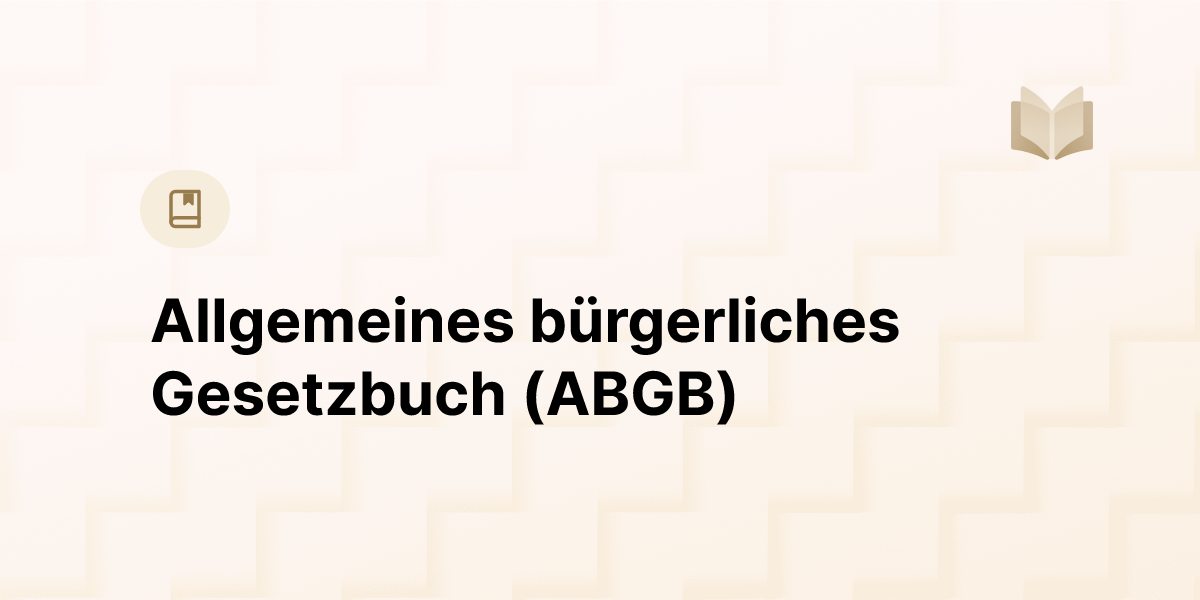 Allgemeines bürgerliches Gesetzbuch (ABGB) | GesetzeFinden.at