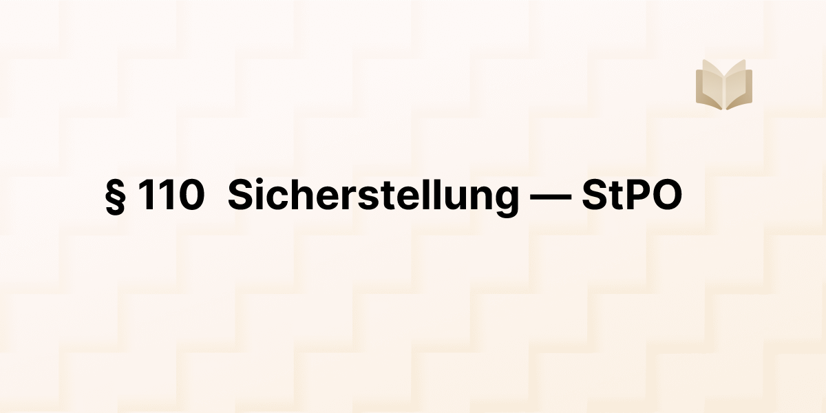 § 110 Sicherstellung — StPO | GesetzeFinden.at